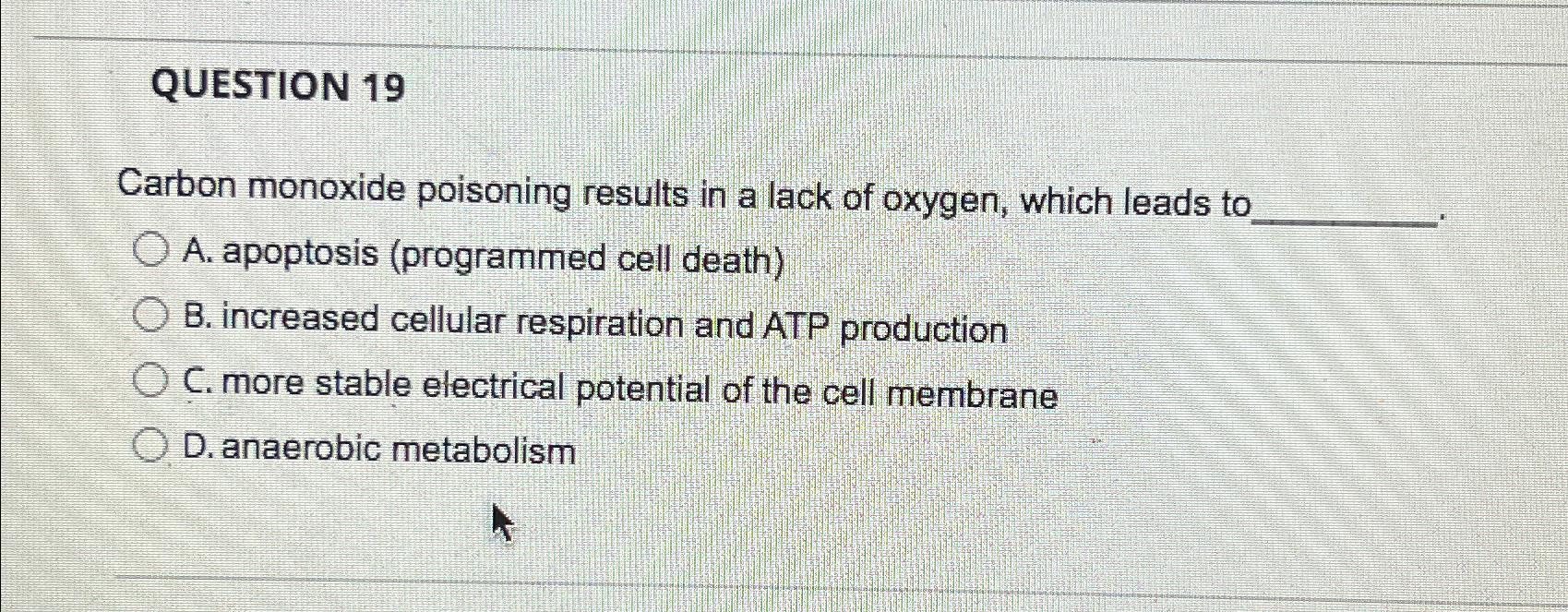 Solved QUESTION 19Carbon monoxide poisoning results in a | Chegg.com
