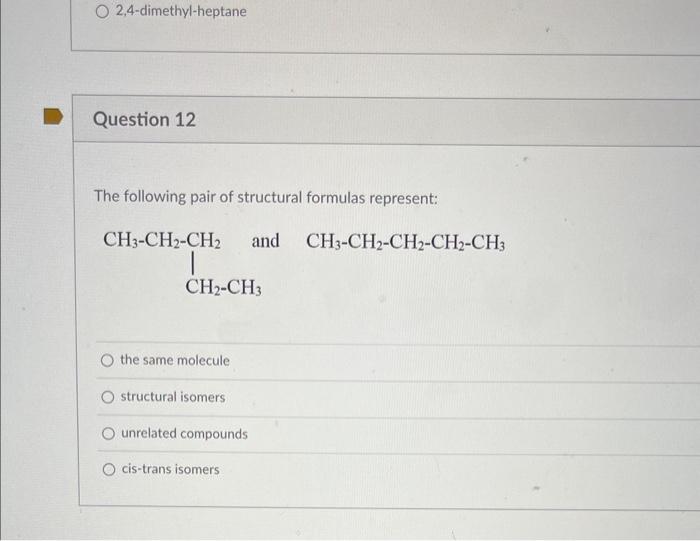 Solved 2,4-dimethyl-heptane Question 12 The following pair | Chegg.com