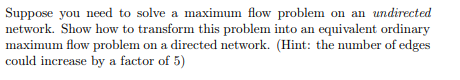 Solved Suppose you need to solve a maximum flow problem on | Chegg.com