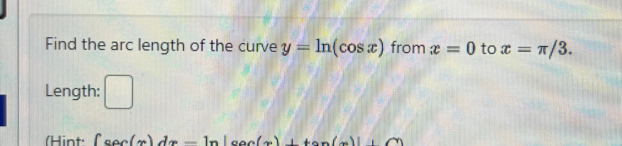 Solved Find the arc length of the curve y=ln(cosx) ﻿from x=0 | Chegg.com