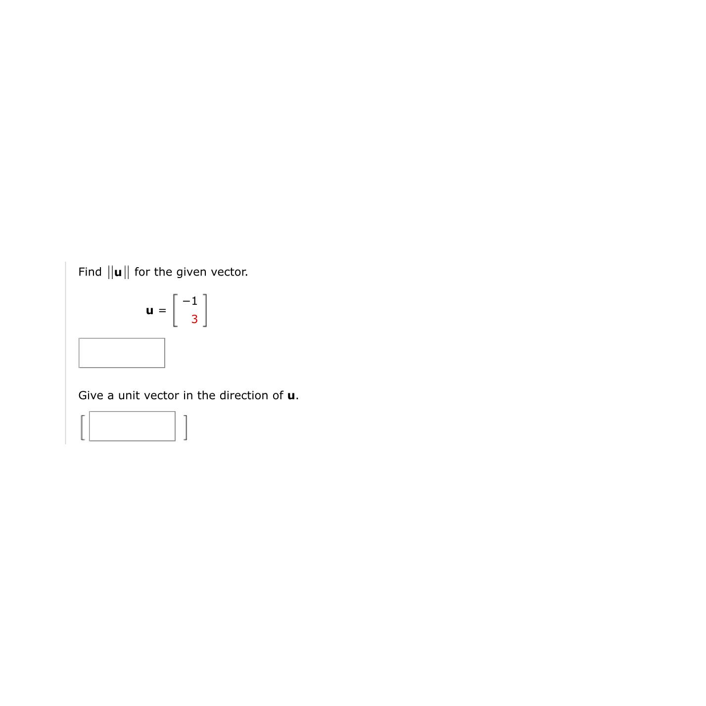 Solved Find ||u|| ﻿for the given vector.u=[-13]Give a unit | Chegg.com