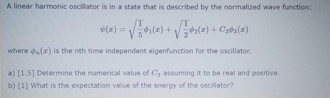 Solved A linear harmonic oscillator is in a state that is | Chegg.com