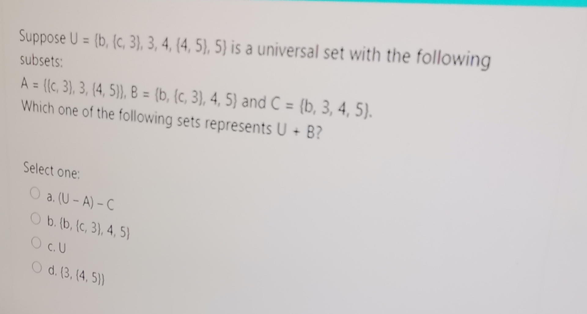 Suppose U={b,{c,3},3,4,{4,5},5} ﻿is a universal set | Chegg.com