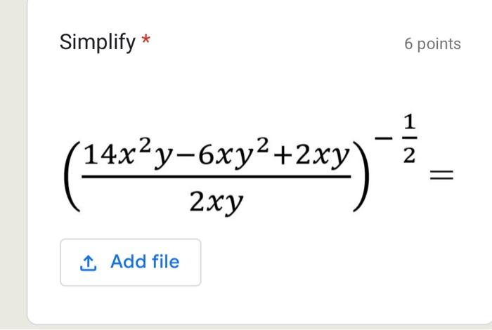 Solved Simplify * 6 points (2xy14x2y−6xy2+2xy)−21= | Chegg.com