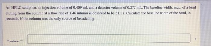 Solved An HPLC setup has an injection volume of 0.409 mL and | Chegg.com