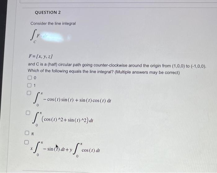 Solved QUESTION 2 Consider the line integral ∫CF F=[x,y,z] | Chegg.com