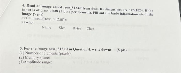 [Solved]: 4. Read an image called rose_512.tif from disk. I
