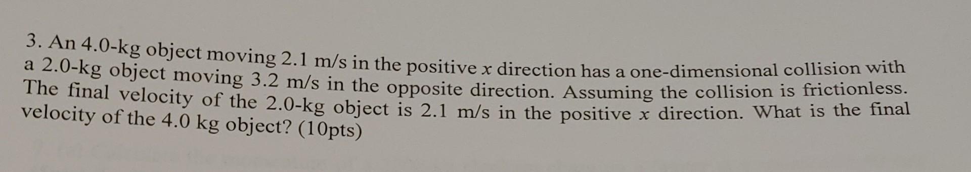 Solved 3 An 4 0 Kg Object Moving 2 1 M S In The Positive X