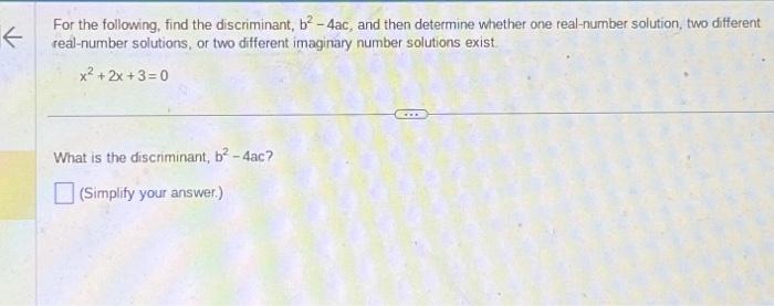 Solved ← For the following, find the discriminant, b² - 4ac, | Chegg.com