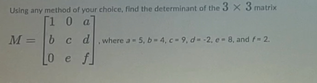 Solved Using any method of your choice, find the determinant | Chegg.com