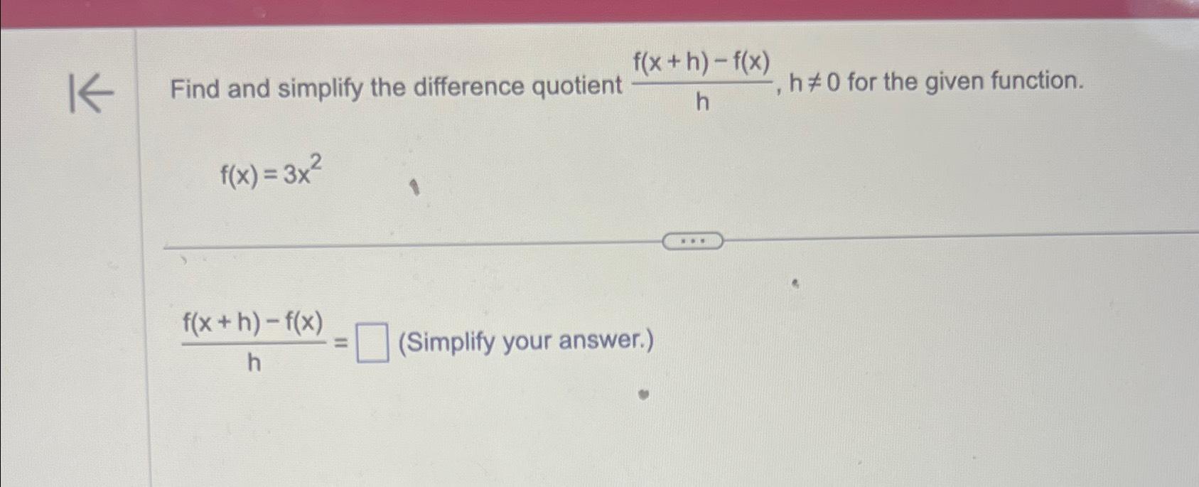 Solved Find and simplify the difference quotient | Chegg.com