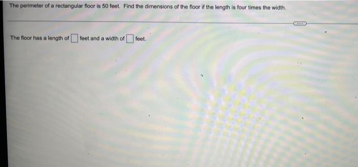 Solved The perimeter of a rectangular floor is 50 feet. Find | Chegg.com