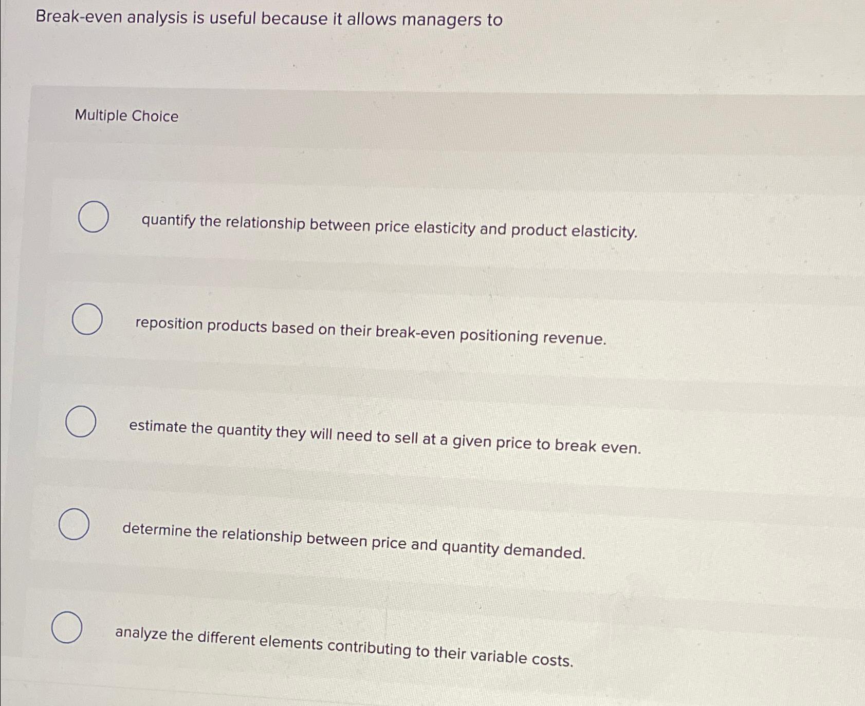 Solved Break-even analysis is useful because it allows | Chegg.com