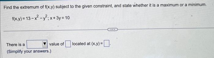 Solved Find the extremum of f(x,y) subject to the given | Chegg.com