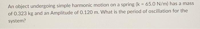 Solved An object undergoing simple harmonic motion on a | Chegg.com