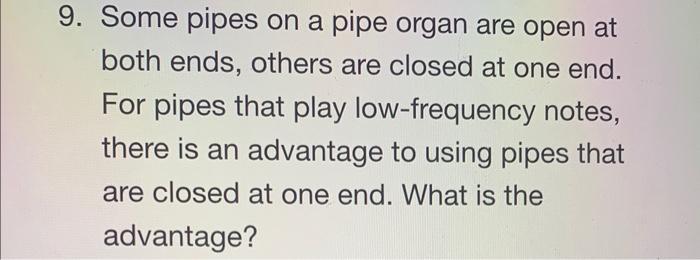 Solved 9. Some pipes on a pipe organ are open at both ends, | Chegg.com