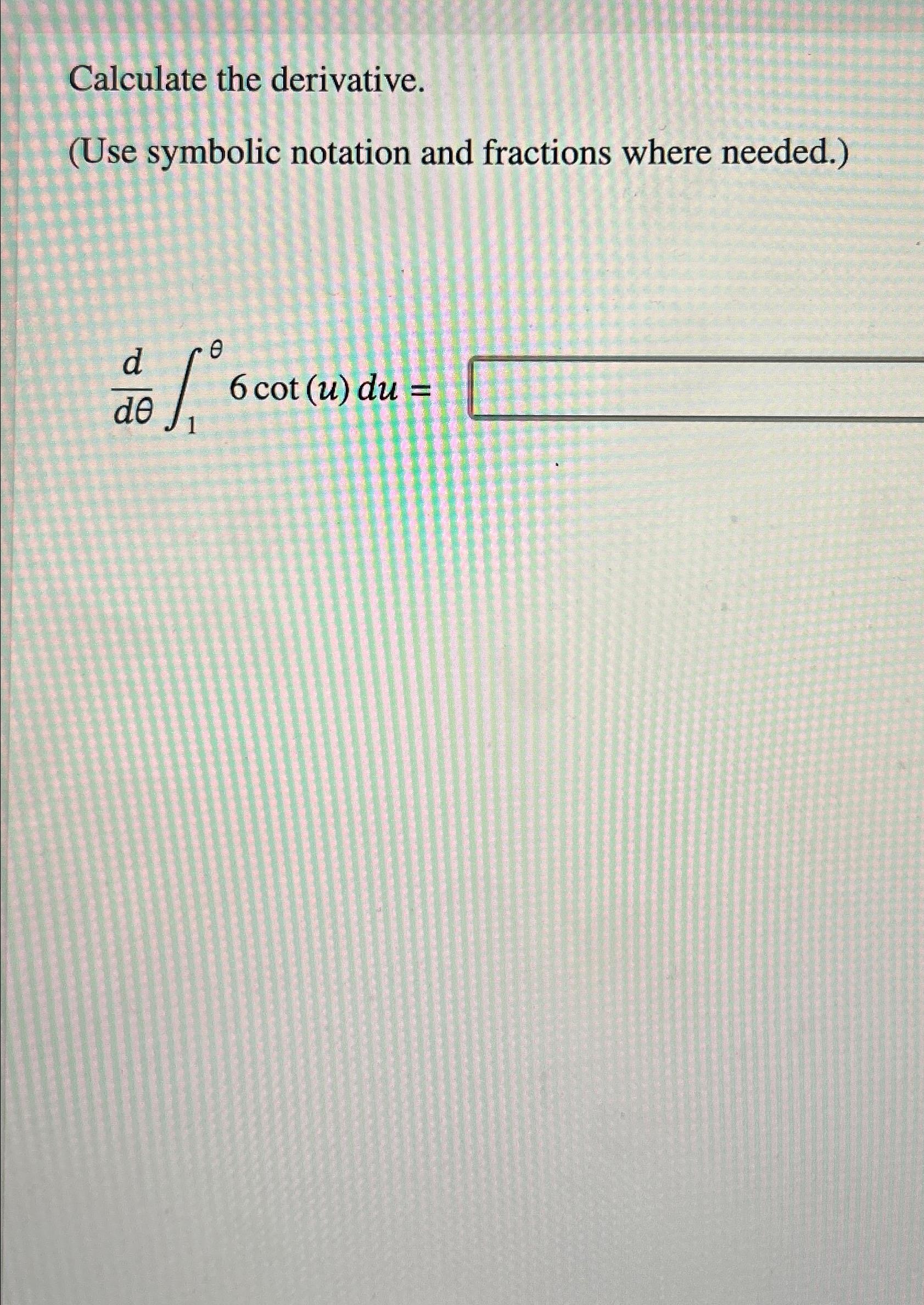 Solved Calculate The Derivativeuse Symbolic Notation And 7981