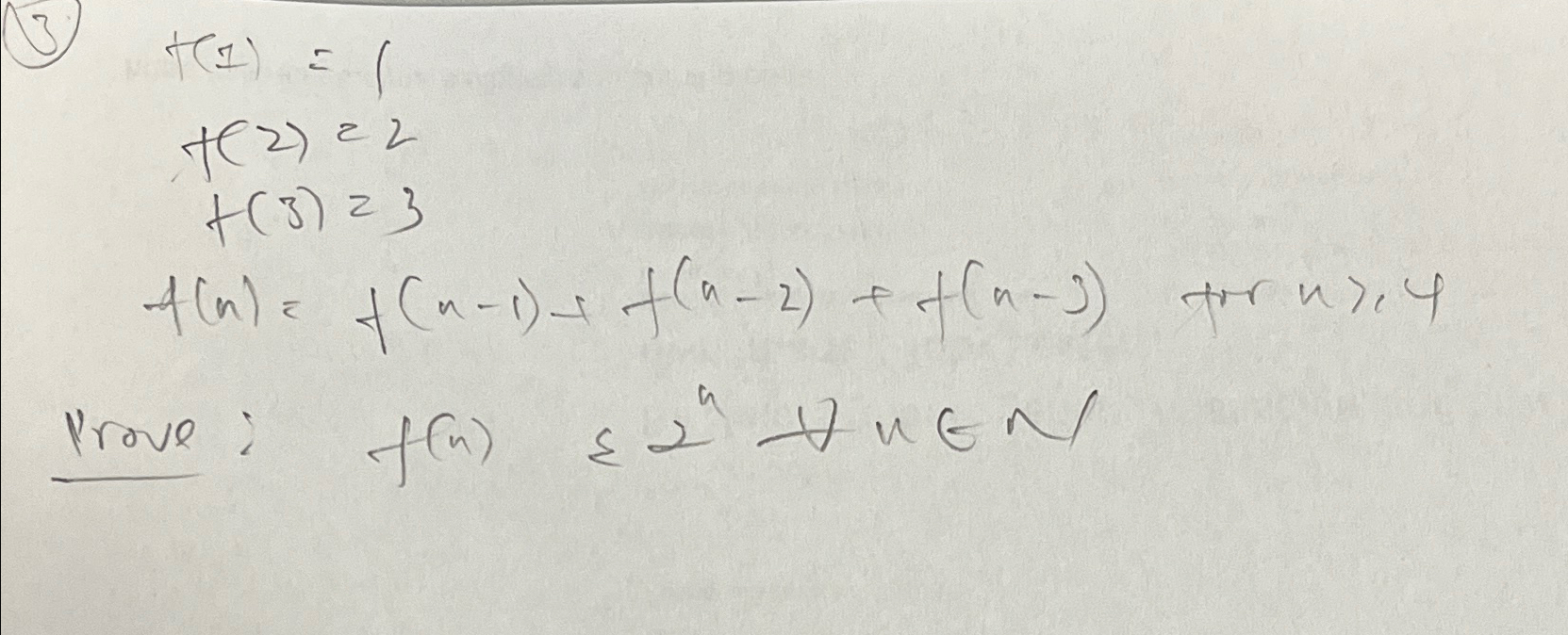 Solved (3)f(1)=1f(2)=2f(3)=3f(n)=f(n-1)+f(n-2)+f(n-3) ﻿for | Chegg.com