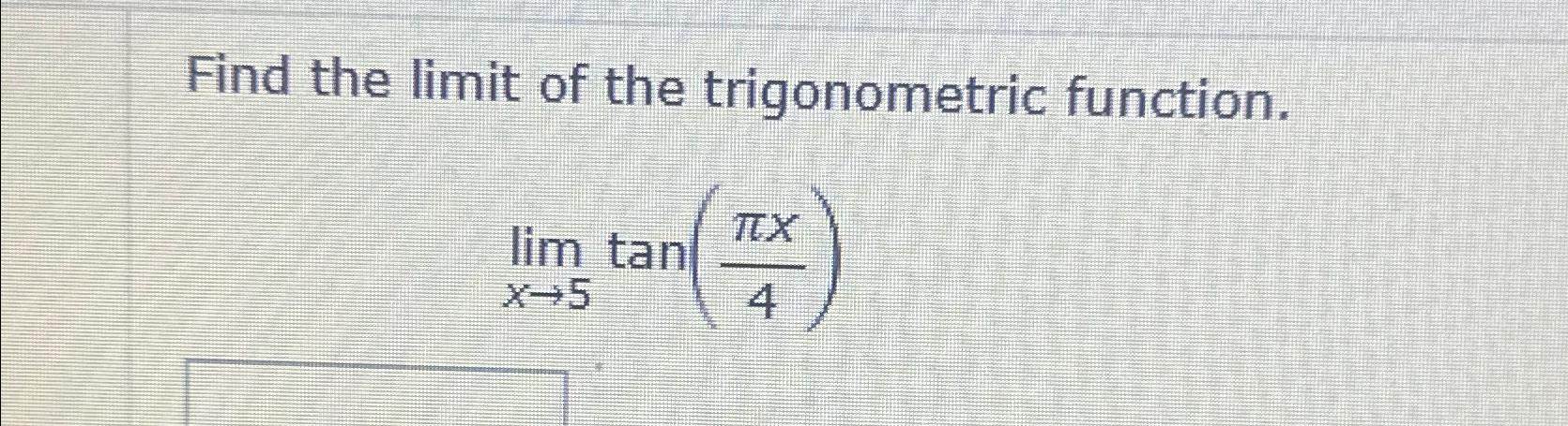 Solved Find the limit of the trigonometric | Chegg.com