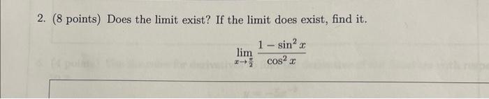 Solved 2. ( 8 points) Does the limit exist? If the limit | Chegg.com