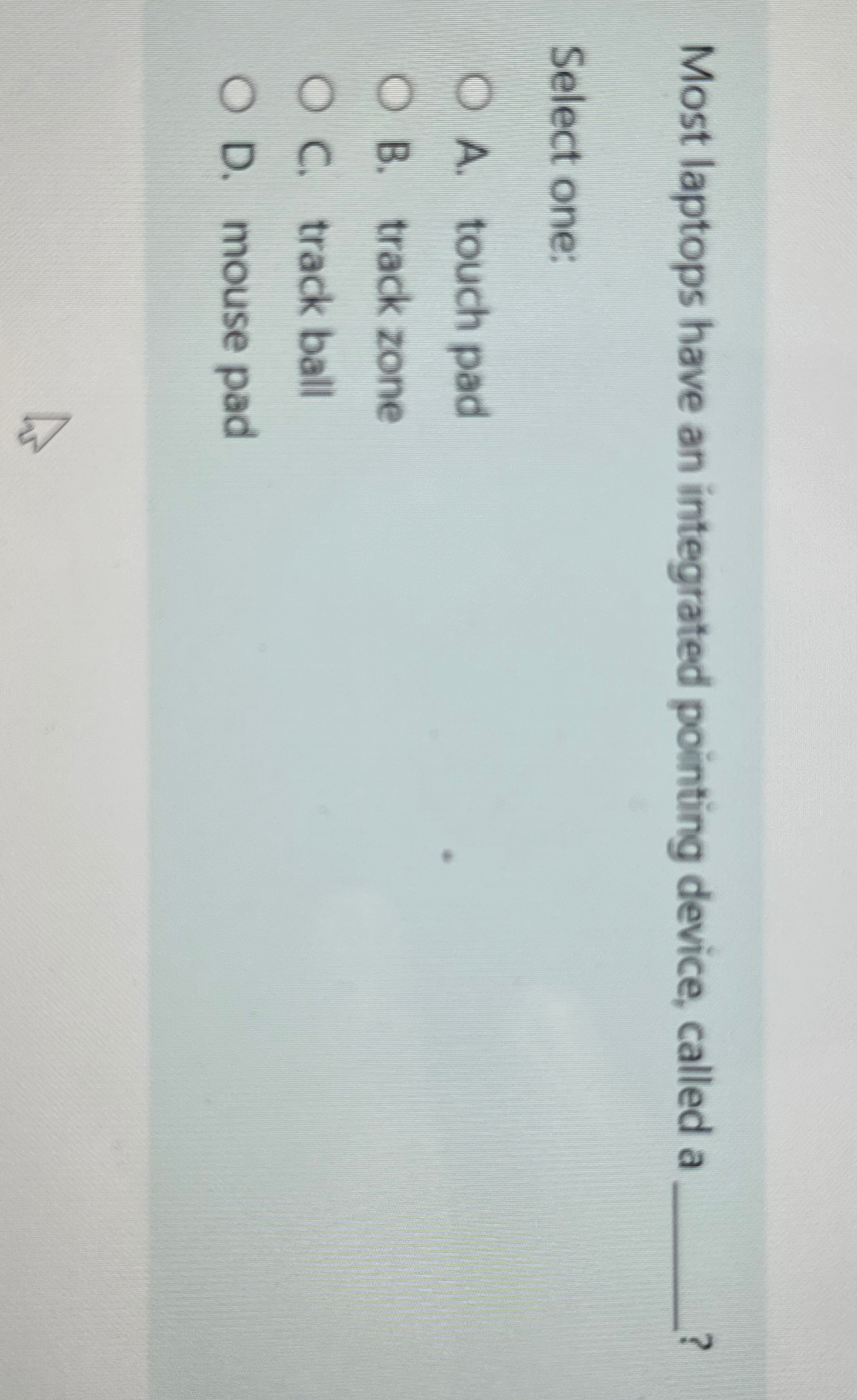 Solved Most laptops have an integrated pointing device, | Chegg.com