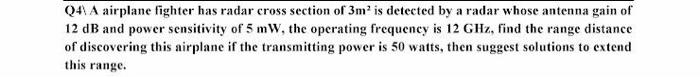 Solved Q4\ A airplane fighter has radar cross section of 3 | Chegg.com