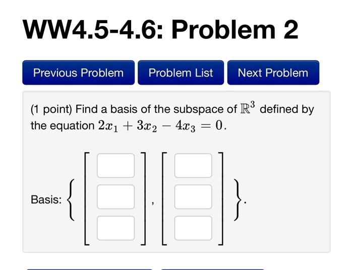 Solved WW4.5-4.6: Problem 2 ( 1 point) Find a basis of the | Chegg.com