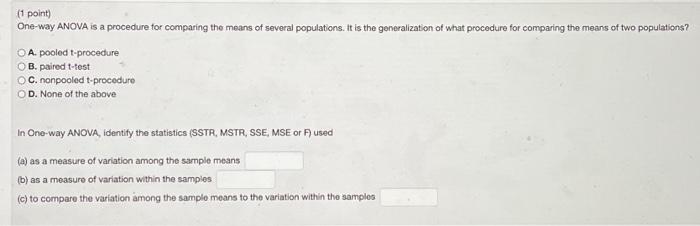 Solved (1 point) One-way ANOVA is a procedure for comparing | Chegg.com