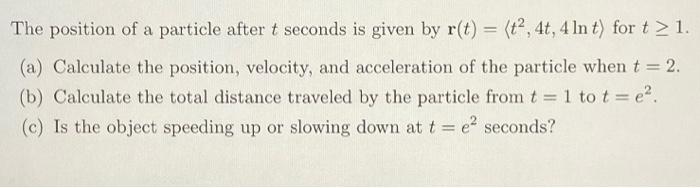Solved The position of a particle after t seconds is given | Chegg.com