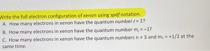 Solved Write the full electron configuration of xenon using | Chegg.com