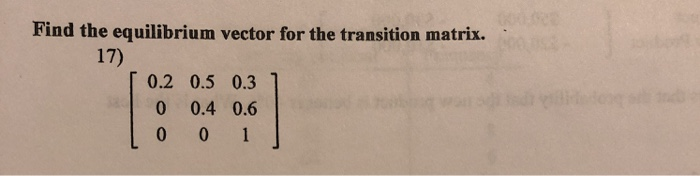 Solved Find the equilibrium vector for the transition | Chegg.com