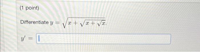 Solved Differentiate y=x+x+x. y′= | Chegg.com