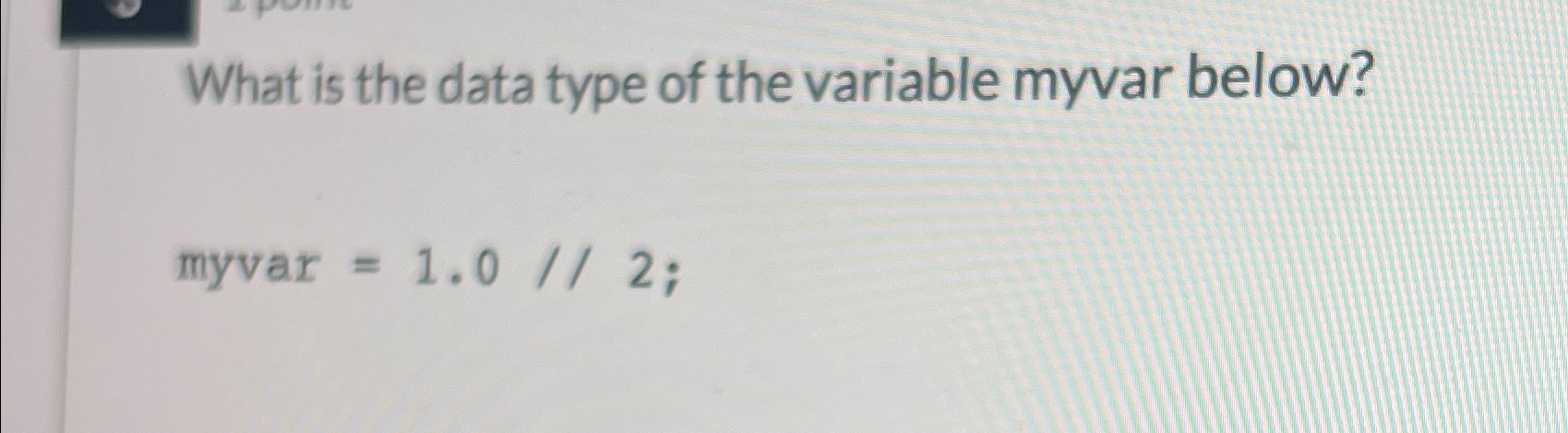 Solved What is the data type of the variable myvar below? | Chegg.com