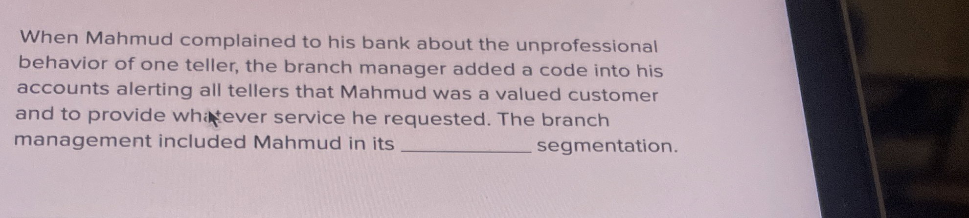 Solved When Mahmud complained to his bank about the | Chegg.com