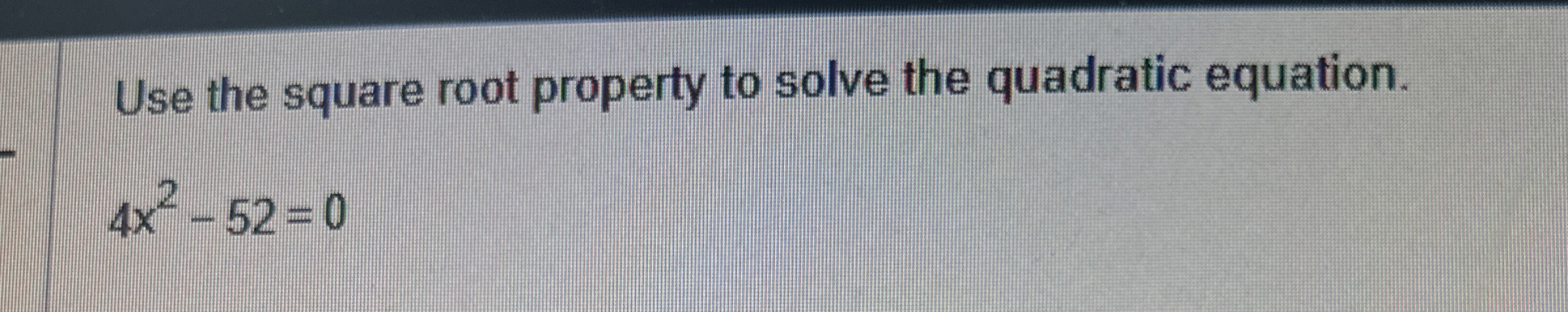 Solved Use the square root property to solve the quadratic | Chegg.com