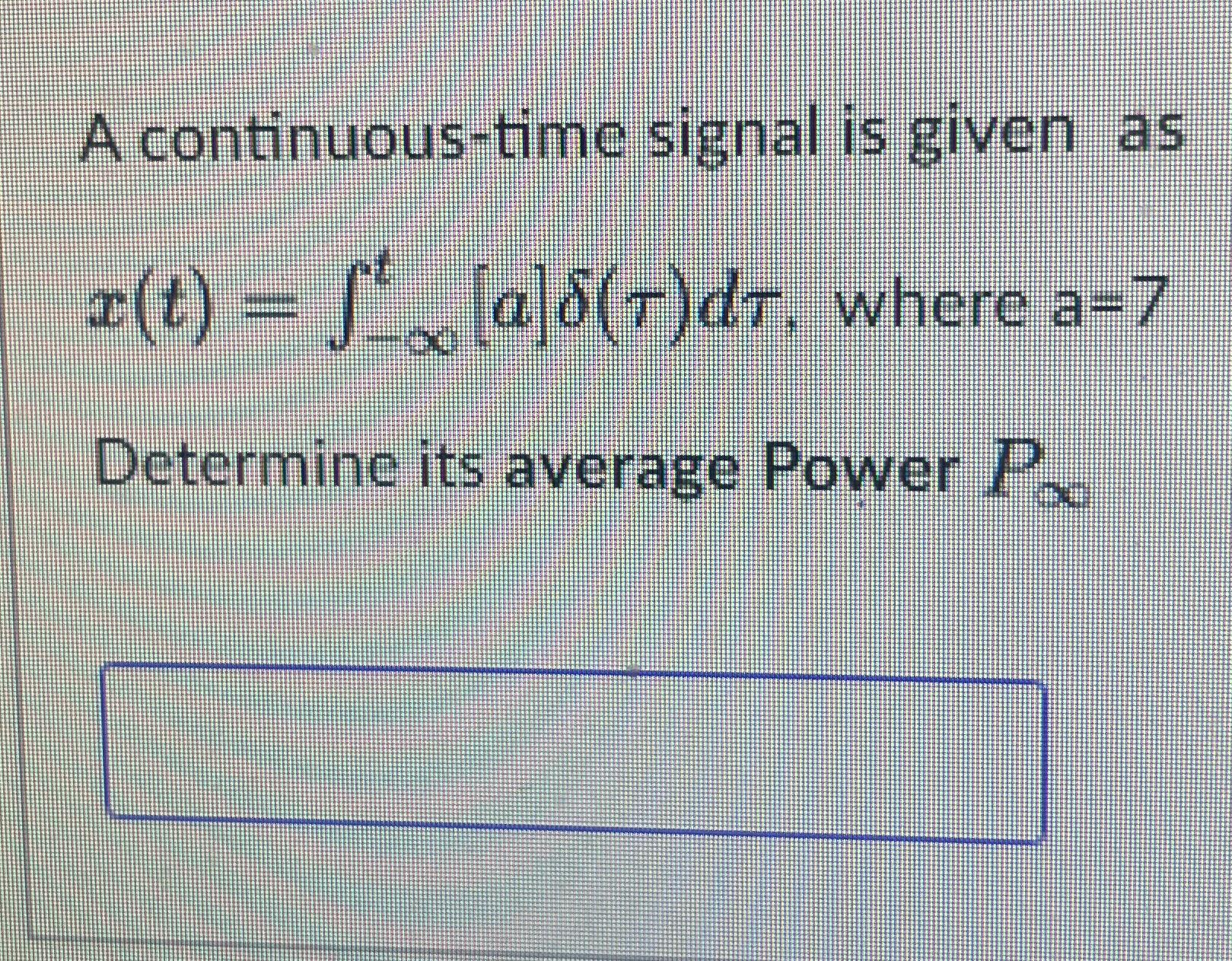Solved A continuous-time signal is given as | Chegg.com