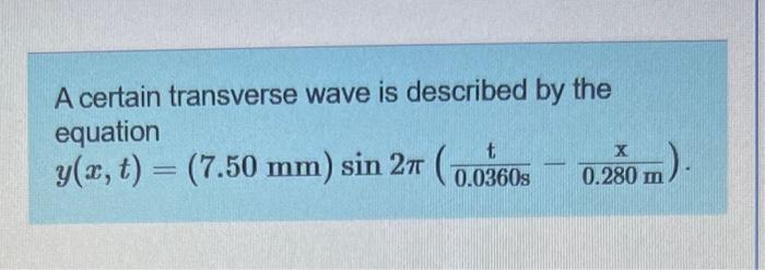Solved A certain transverse wave is described by the | Chegg.com