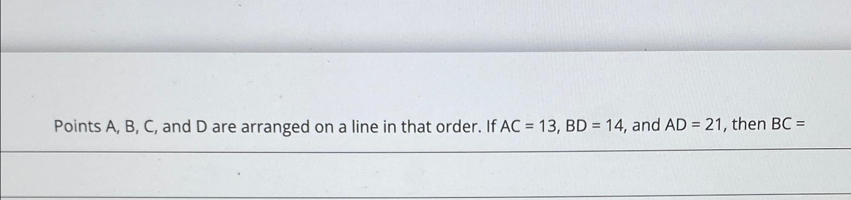 Solved Points A,B,C, ﻿and D ﻿are arranged on a line in that | Chegg.com