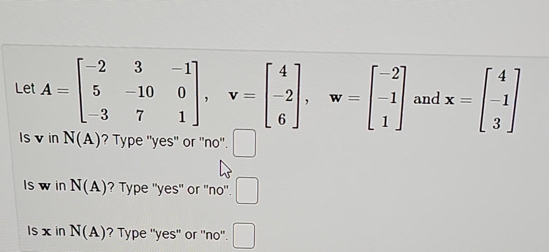 Solved Let A=⎣⎡−25−33−107−101⎦⎤,v=⎣⎡4−26⎦⎤,w=⎣⎡−2−11⎦⎤ and | Chegg.com