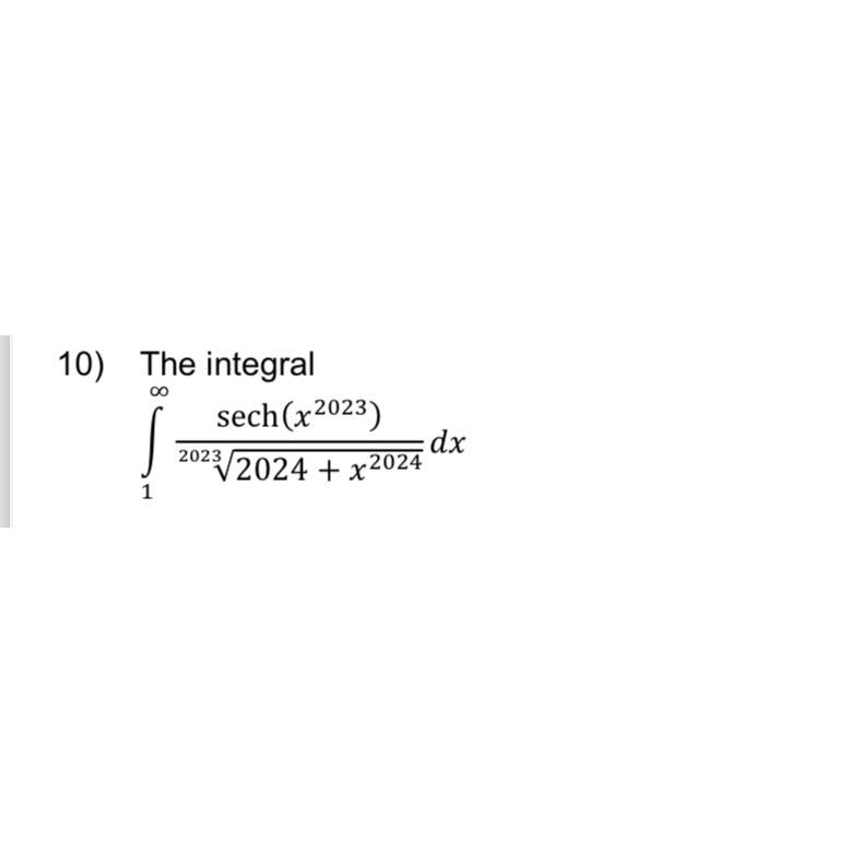 Solved The integral∫1∞sech(x2023)2024+x20242023dx | Chegg.com