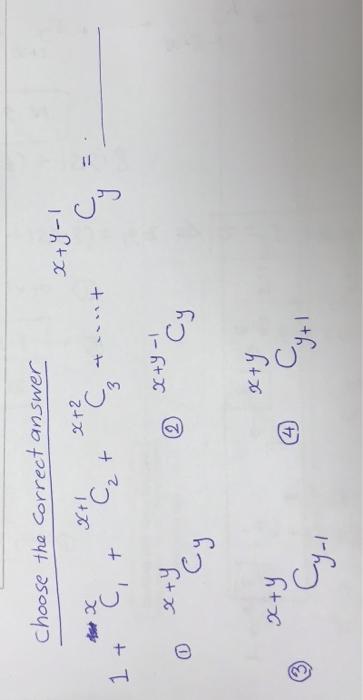 Solved choose the correct answer 1+C1+x+1C2+x+2C3+⋯+x+y−1Cy= | Chegg.com