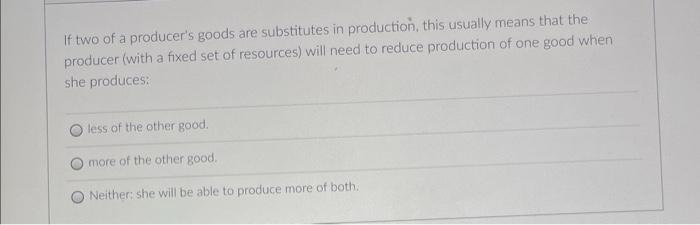 Solved If two of a producer's goods are substitutes in | Chegg.com