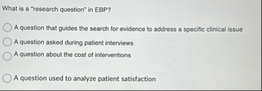Solved What is a "research question" in EBP?A question that | Chegg.com