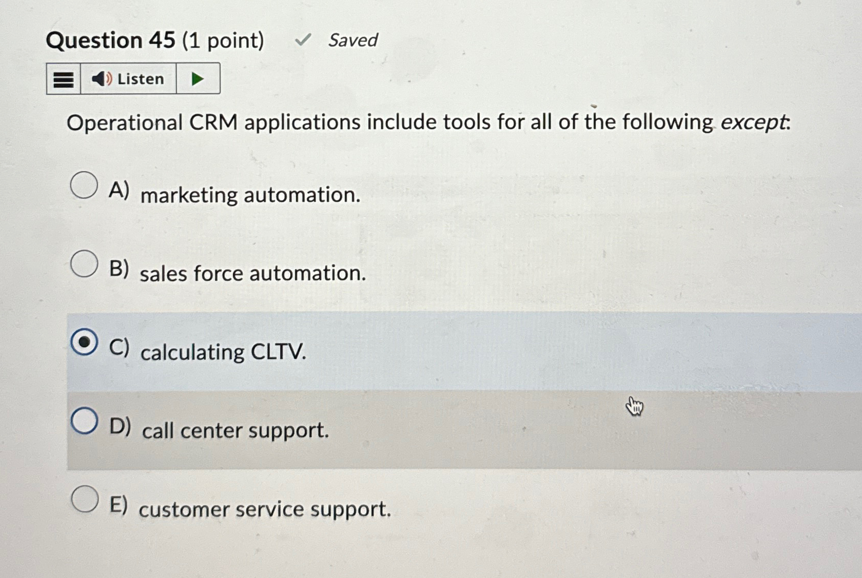 Solved Question 45 (1 ﻿point) ﻿SavedListenOperational CRM | Chegg.com