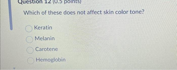 Solved Which of these does not affect skin color tone? | Chegg.com