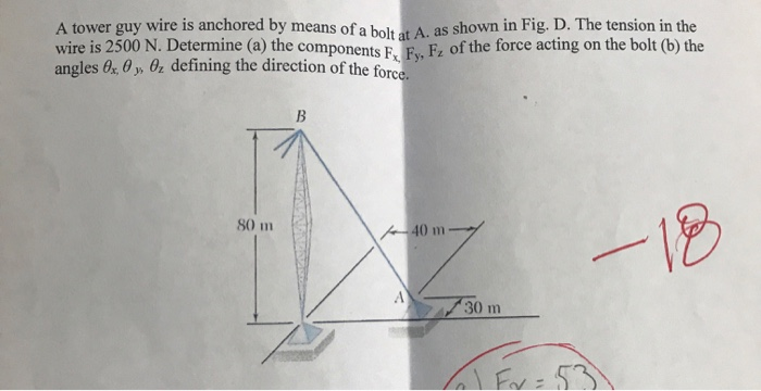Solved A tower guy wire is anchored by means of a bol t A. | Chegg.com