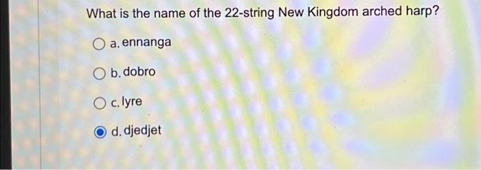 What is the name of the 22-string New Kingdom arched | Chegg.com