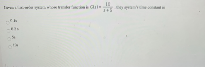 Solved Given a first-order system whose transfer function is | Chegg.com