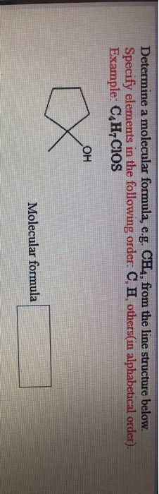 Solved Determine A Molecular Formula E G Ch4 From The