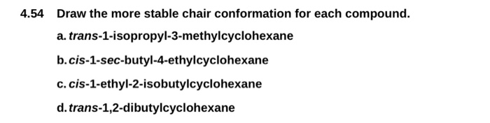 Solved 4.54 Draw the more stable chair conformation for each | Chegg.com